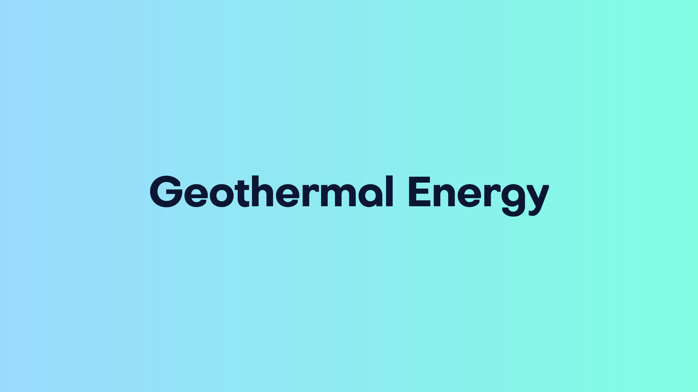 Geothermal Energy 101: A Complete Guide