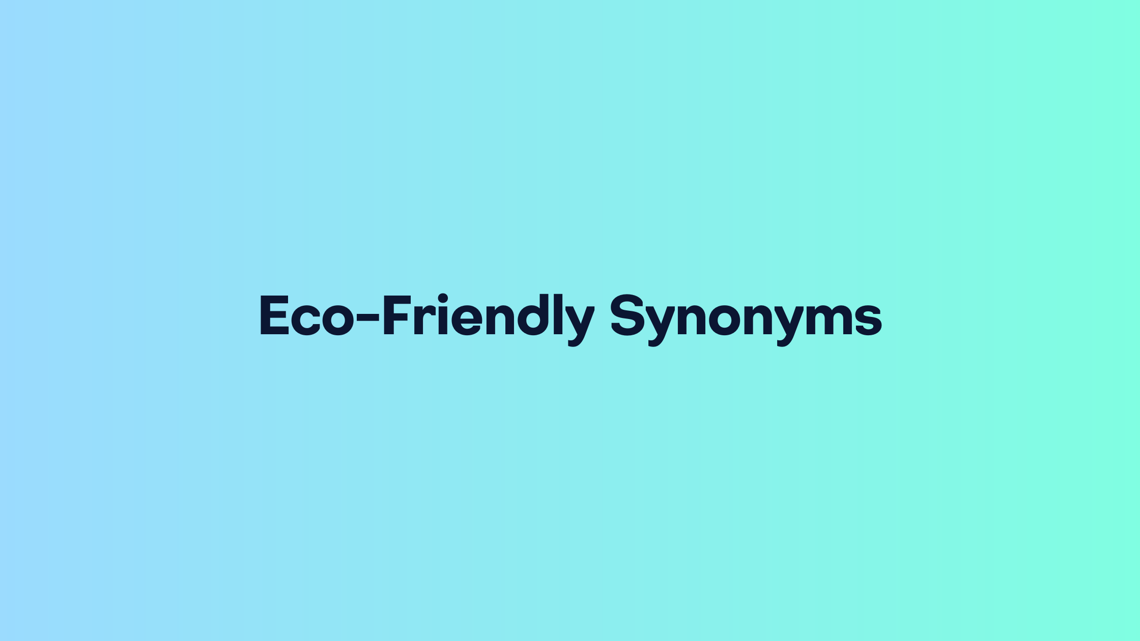 25 Best Eco-Friendly Synonyms