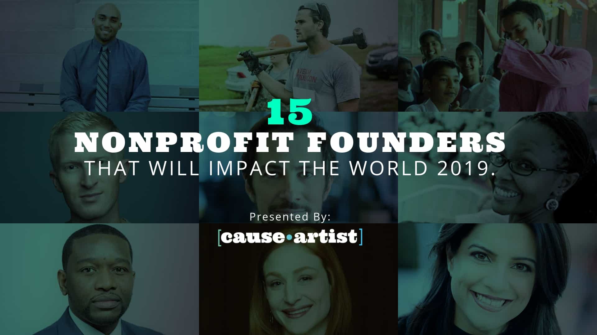 15 Nonprofit Founders Who Will Impact The World in 2019 - Causeartist