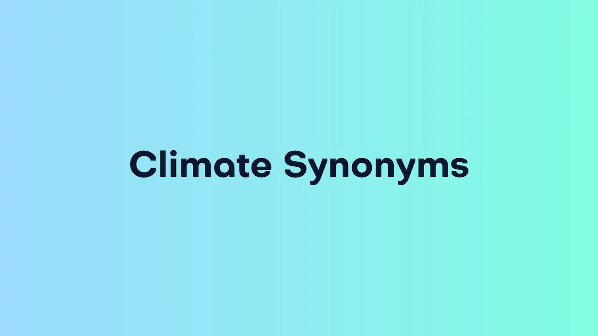 Synonyms for Climate - Causeartist