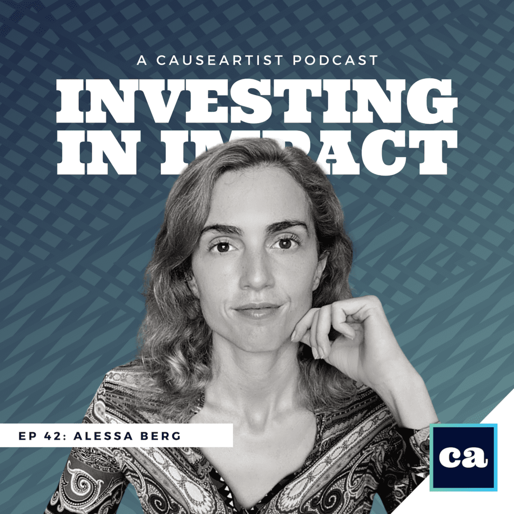 The Paradigm Shift of Impact Investing with Alessa Berg, Founder and ...